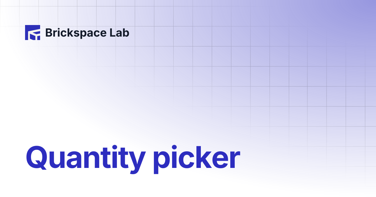 Quantity picker | Keystone | Brickspace Lab