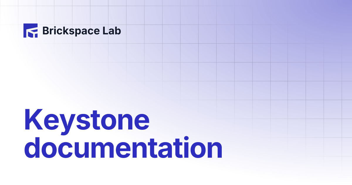 Keystone documentation | Brickspace Lab