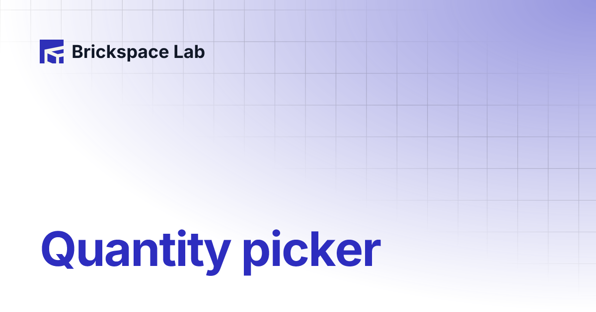 Quantity picker | Paper | Brickspace Lab