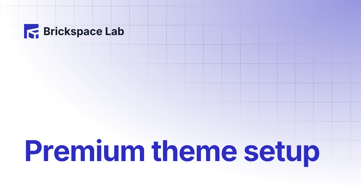 Premium theme setup | Brickspace Lab