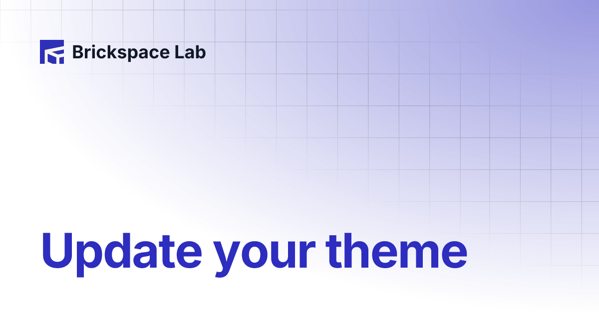 Update your theme | Brickspace Lab