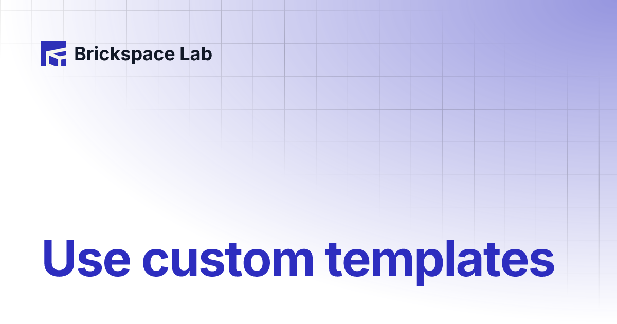 Use custom templates | Brickspace Lab